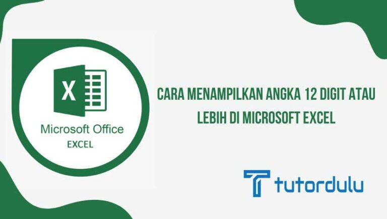 Cara Menampilkan Angka 12 Digit atau Lebih di Microsoft Excel Cara Menampilkan Angka 12 Digit atau Lebih di Microsoft Excel